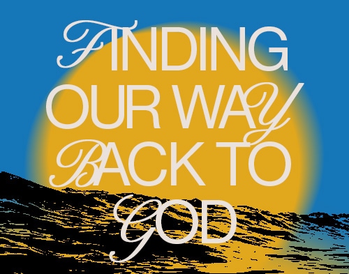 Finding Our Way Back to God – South Harbor Finding Our Way Back to God – South Harbor